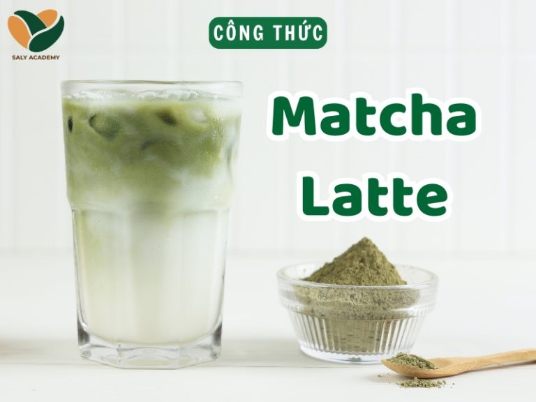 Công thức Matcha Latte màu đẹp, đậm vị và dễ uống