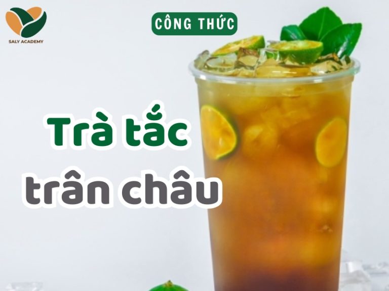 Cách làm trà tắc trân châu ngon, cost rẻ để kinh doanh